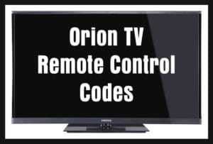Remote Control Codes For Orion TVs - Codes For Universal Remotes